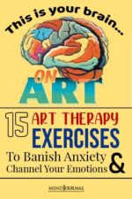 15 Art Therapy Exercises To Banish Anxiety And Channel Your Emotions